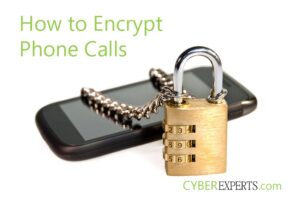 How to Encrypt Phone Calls (Top 4 methods) - CyberExperts.com
