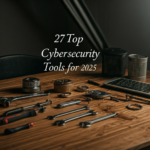 27 Top Cybersecurity Tools for 2025 - CyberExperts.com